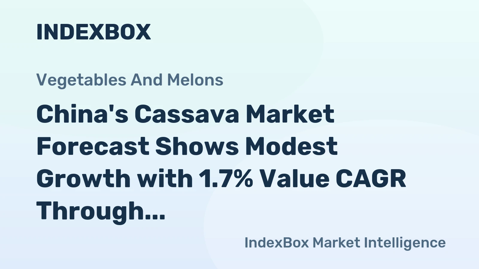 China's Cassava Market Forecast Shows Modest Growth with 1.7% Value CAGR Through 2035