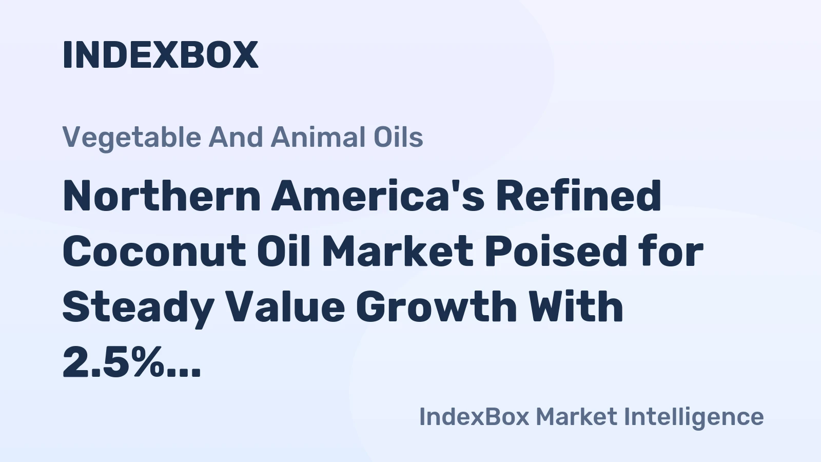 Northern America's Refined Coconut Oil Market Poised for Steady Value Growth With 2.5% CAGR