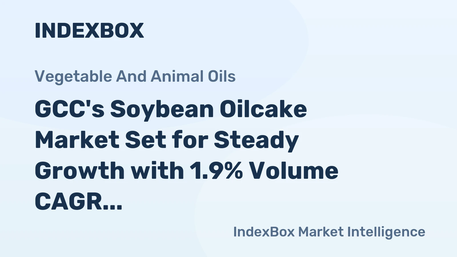 GCC's Soybean Oilcake Market Set for Steady Growth with 1.9% Volume CAGR