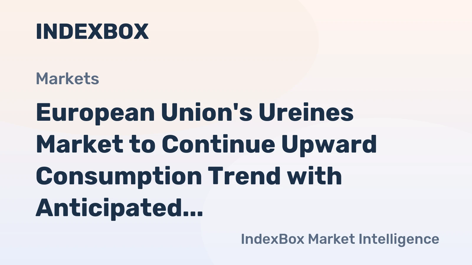 European Union's Ureines Market to Continue Upward Consumption Trend with Anticipated CAGR of +1.1%