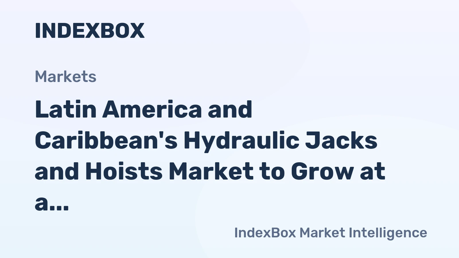 Latin America and Caribbean's Hydraulic Jacks and Hoists Market to Grow at a CAGR of +3.8% to Reach $372M by 2035