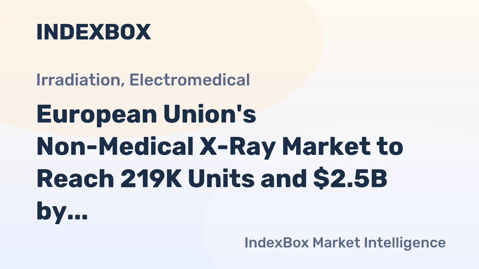 European Union's Non-Medical X-Ray Market to Reach 219K Units and $2.5B by 2035