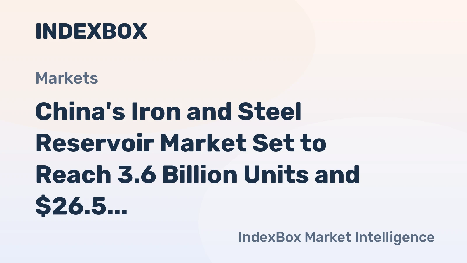 China's Iron and Steel Reservoir Market Set to Reach 3.6 Billion Units and $26.5 Billion in Value