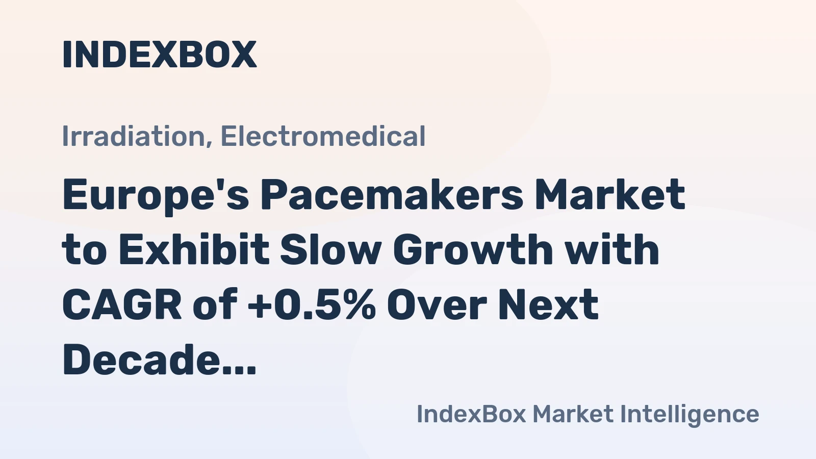 Europe's Pacemakers Market to Exhibit Slow Growth with CAGR of +0.5% Over Next Decade