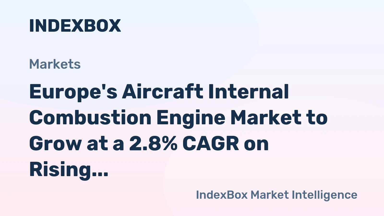 Europe's Aircraft Internal Combustion Engine Market to Grow at a 2.8% CAGR on Rising Demand