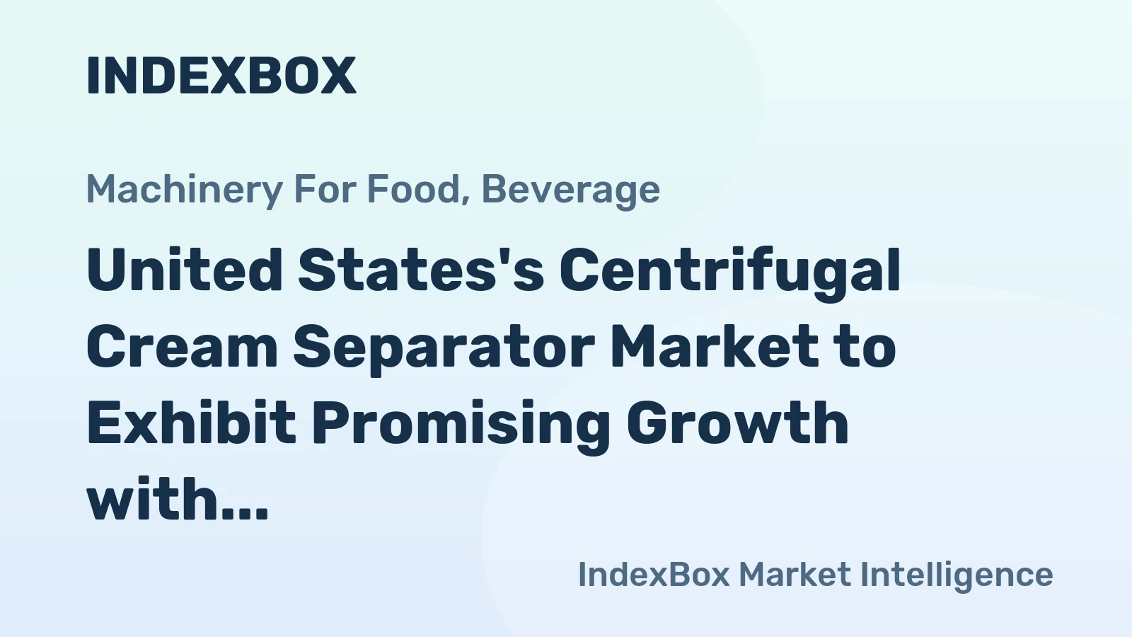 United States's Centrifugal Cream Separator Market to Exhibit Promising Growth with +6.7% CAGR