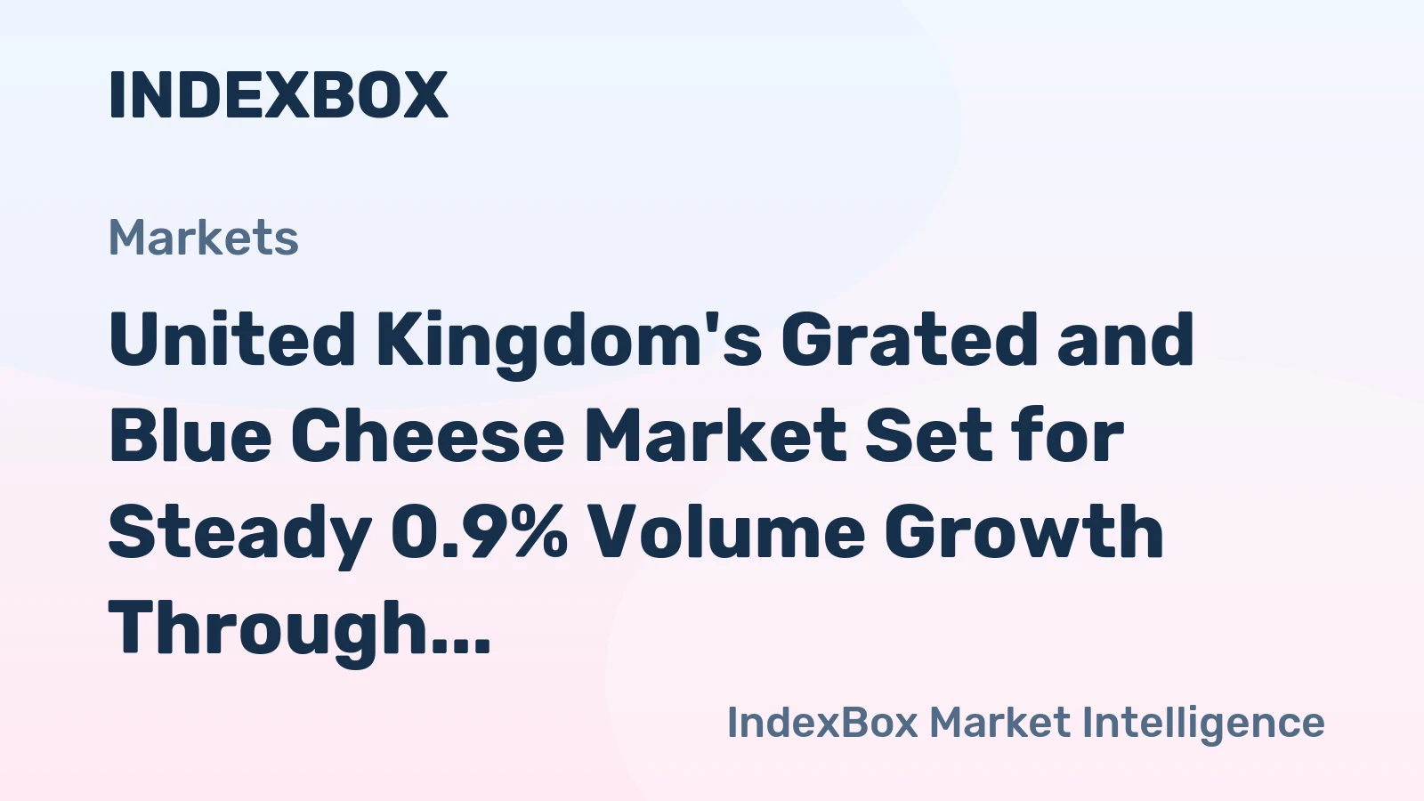 United Kingdom's Grated and Blue Cheese Market Set for Steady 0.9% Volume Growth Through 2035