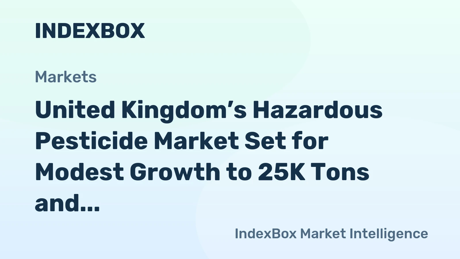 United Kingdom’s Hazardous Pesticide Market Set for Modest Growth to 25K Tons and $93M