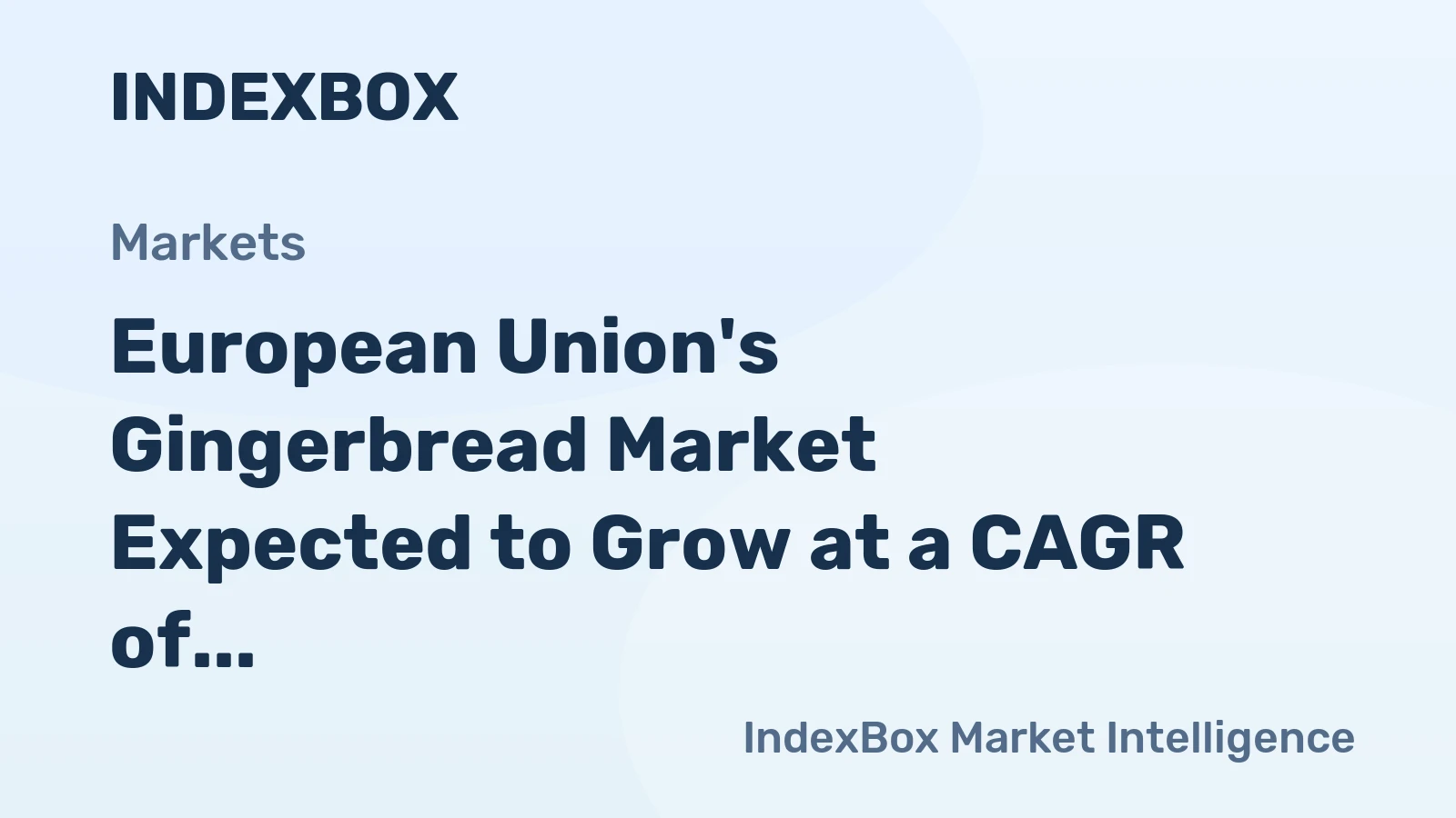 European Union's Gingerbread Market Expected to Grow at a CAGR of +1.1% Through 2035