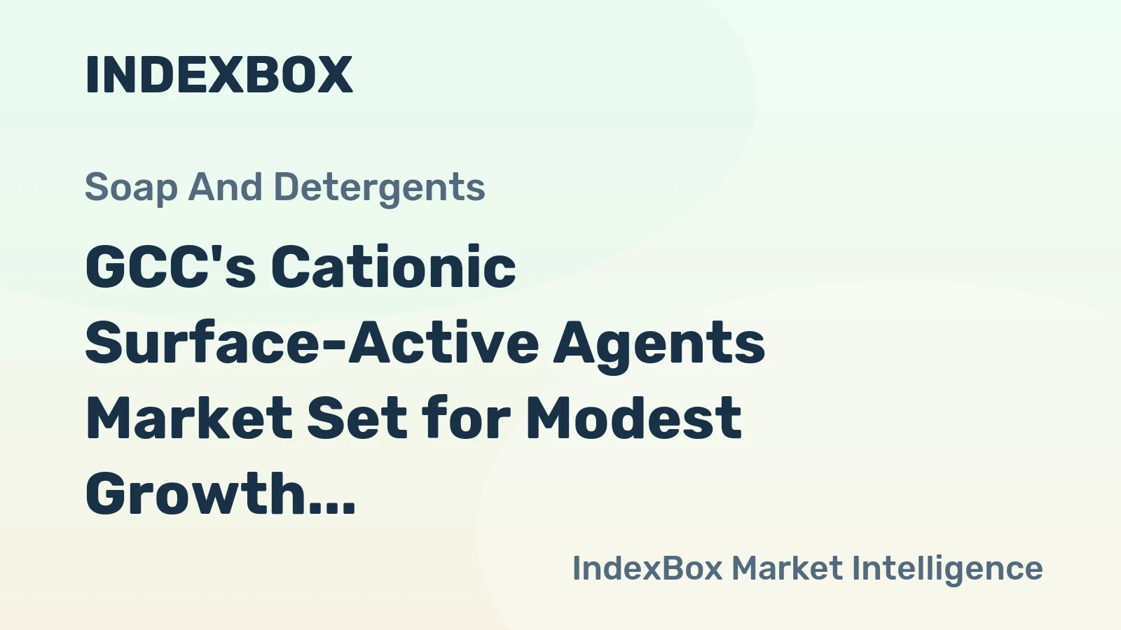 GCC's Cationic Surface-Active Agents Market Set for Modest Growth with +0.7% CAGR in Value