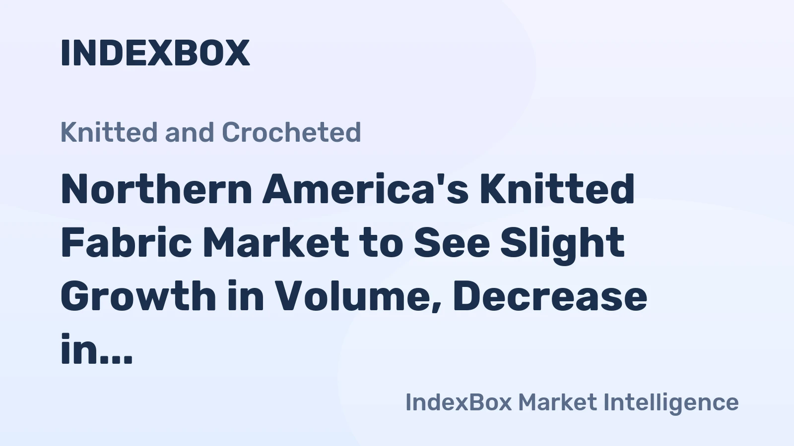 Northern America's Knitted Fabric Market to See Slight Growth in Volume, Decrease in Value Over Next Decade