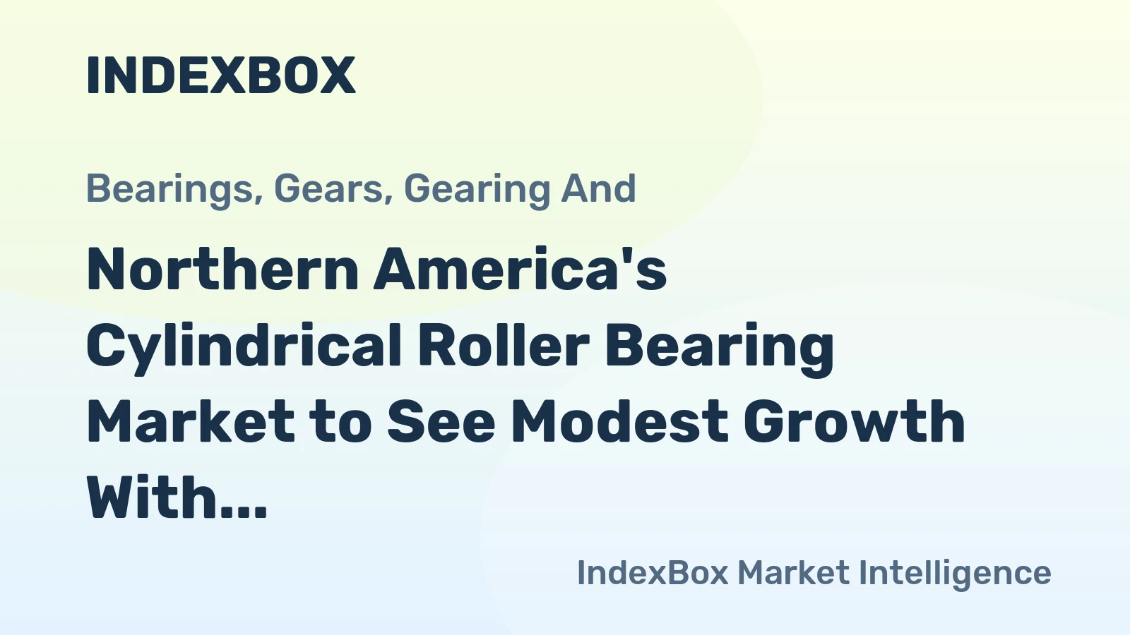 Northern America's Cylindrical Roller Bearing Market to See Modest Growth With a +1.6% Volume CAGR Through 2035