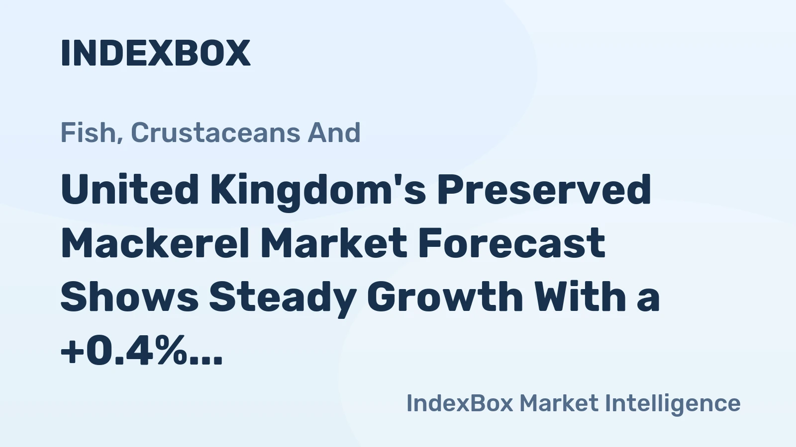 United Kingdom's Preserved Mackerel Market Forecast Shows Steady Growth With a +0.4% CAGR in Value
