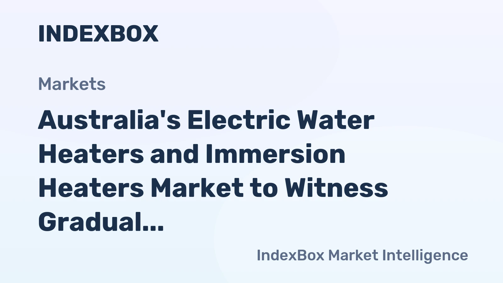 Australia's Electric Water Heaters and Immersion Heaters Market to Witness Gradual Growth with +0.2% CAGR from 2024 to 2035