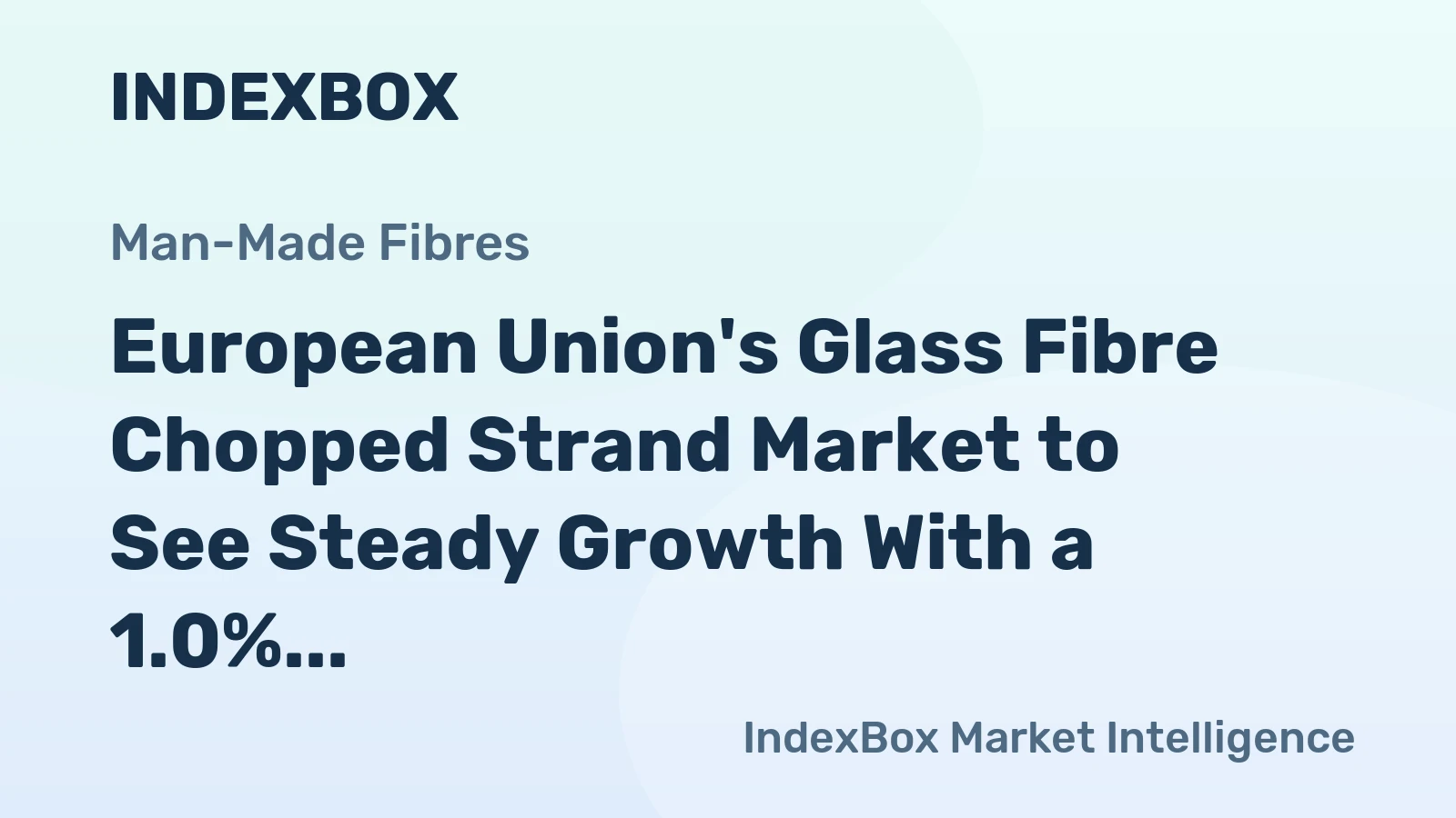 European Union's Glass Fibre Chopped Strand Market to See Steady Growth With a 1.0% Volume CAGR