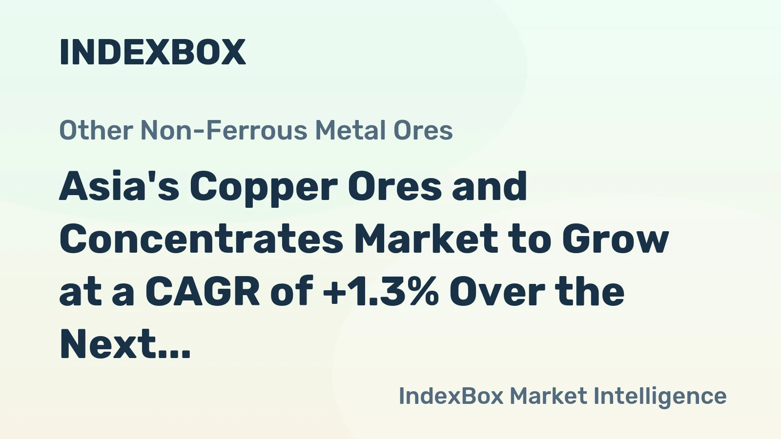 Asia's Copper Ores and Concentrates Market to Grow at a CAGR of +1.3% Over the Next Decade