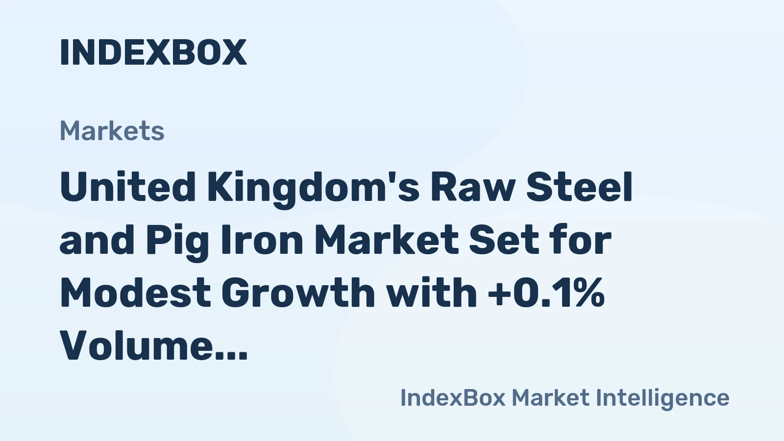 United Kingdom's Raw Steel and Pig Iron Market Set for Modest Growth with +0.1% Volume CAGR