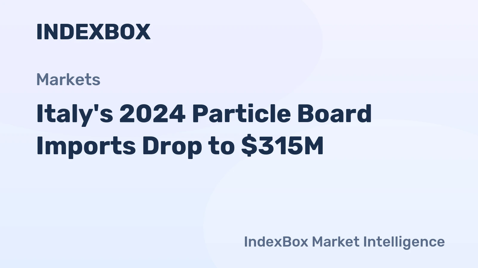 Italy's 2024 Particle Board Imports Drop to $315M