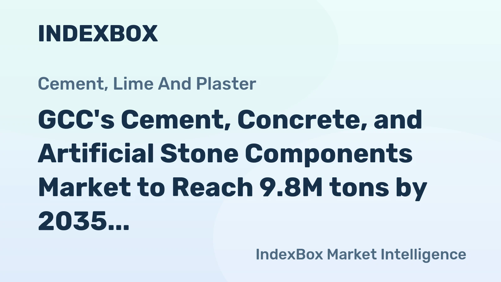 GCC's Cement, Concrete, and Artificial Stone Components Market to Reach 9.8M tons by 2035 with a Value of $5.2B