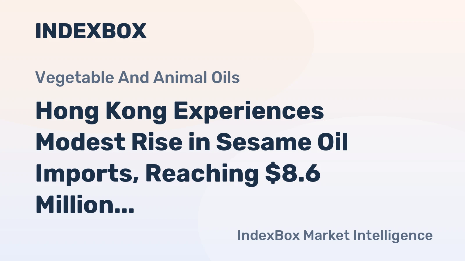 Hong Kong Experiences Modest Rise in Sesame Oil Imports, Reaching $8.6 Million in 2023