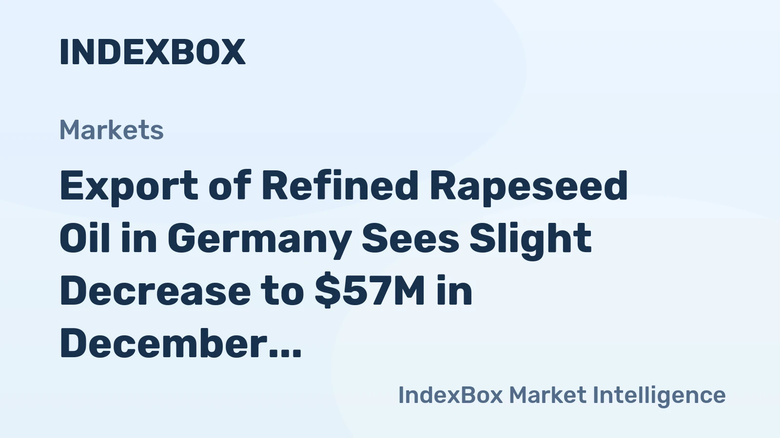 Export of Refined Rapeseed Oil in Germany Sees Slight Decrease to $57M in December 2023