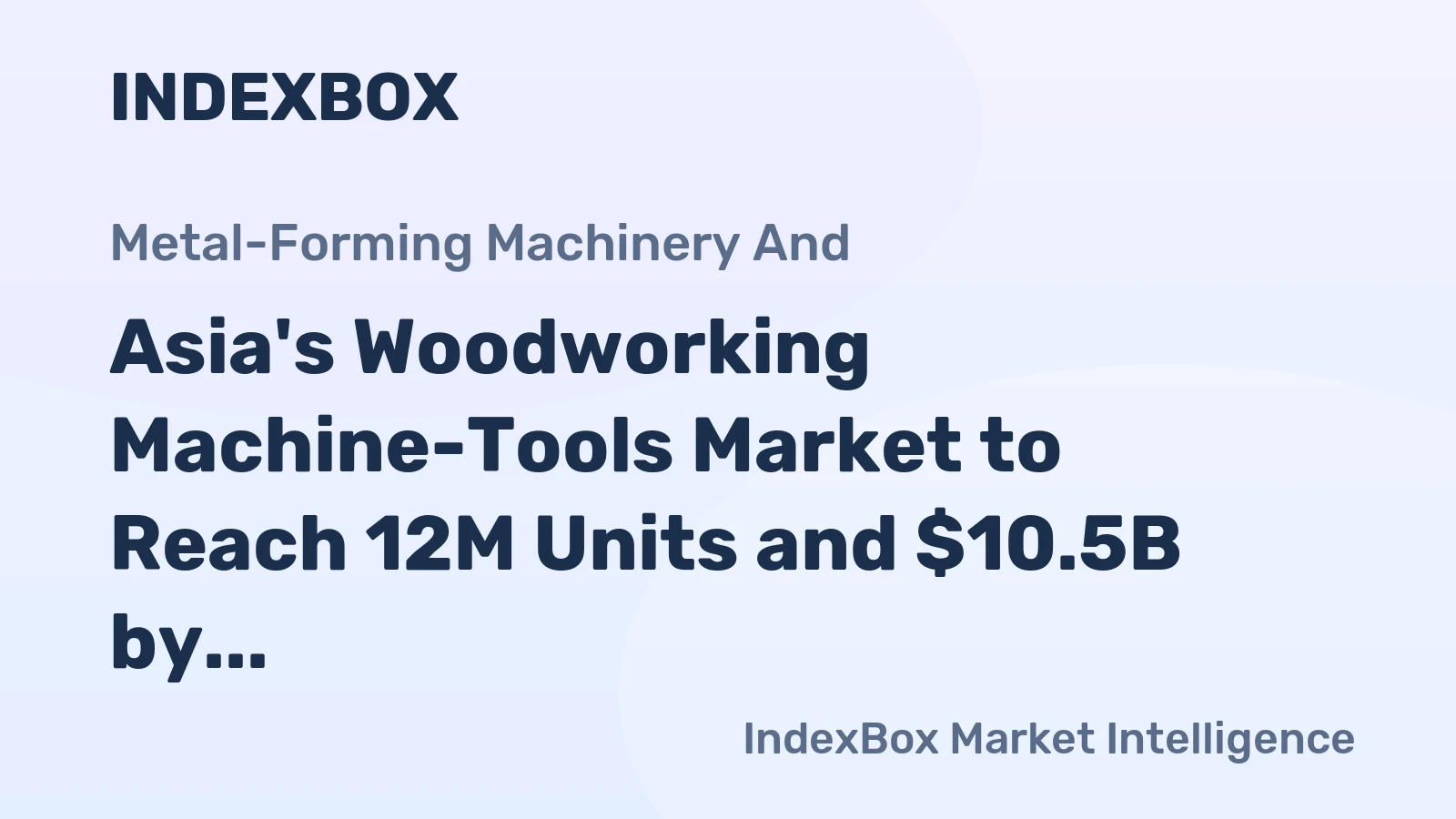 Asia's Woodworking Machine-Tools Market to Reach 12M Units and $10.5B by 2035