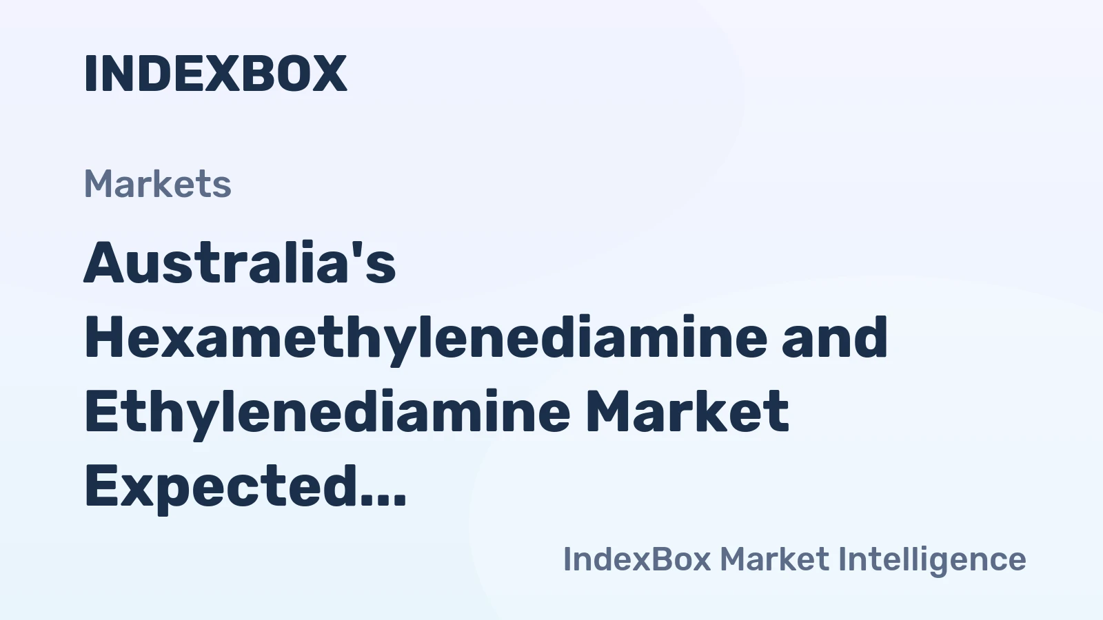 Australia's Hexamethylenediamine and Ethylenediamine Market Expected to See 7.0% CAGR Growth Over Next Decade