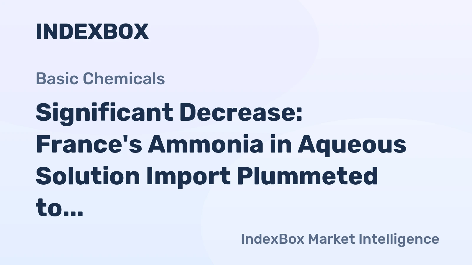 Significant Decrease: France's Ammonia in Aqueous Solution Import Plummeted to $1.6M in July 2023