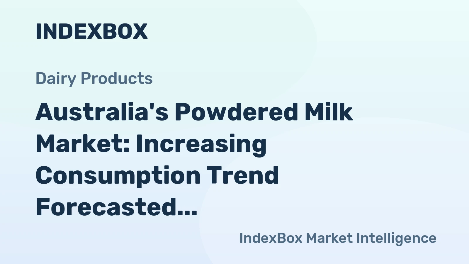 Australia's Powdered Milk Market: Increasing Consumption Trend Forecasted with Market Volume Reaching 41K Tons and Market Value Climbing to $162M by 2035