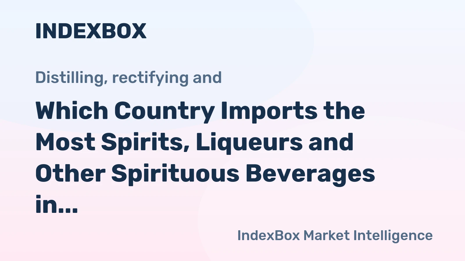 Which Country Imports the Most Spirits, Liqueurs and Other Spirituous Beverages in the World?