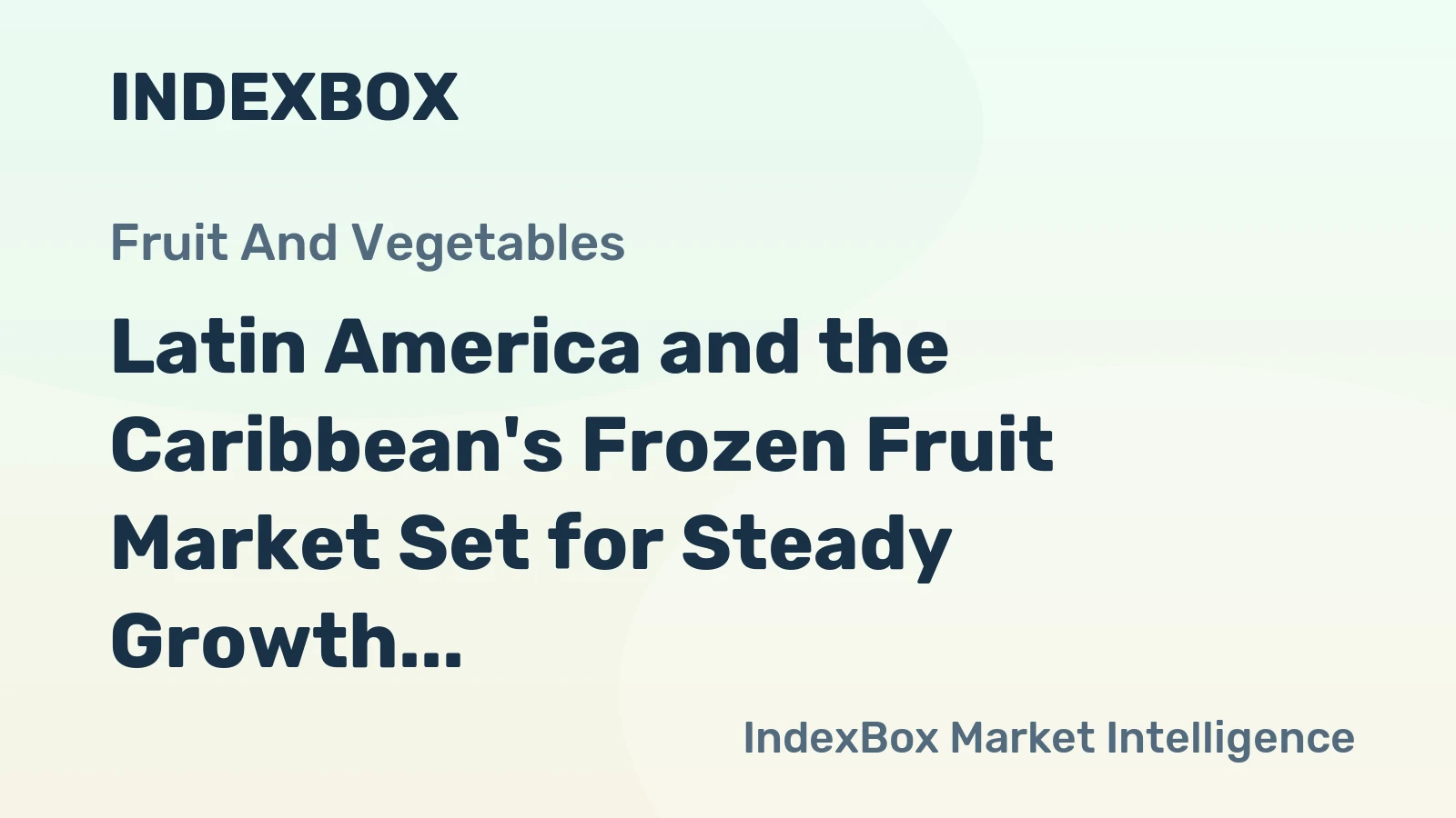 Latin America and the Caribbean's Frozen Fruit Market Set for Steady Growth With a +2.4% Volume CAGR