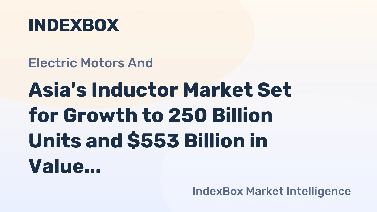 Asia's Inductor Market Set for Growth to 250 Billion Units and $553 Billion in Value Despite Recent Contraction