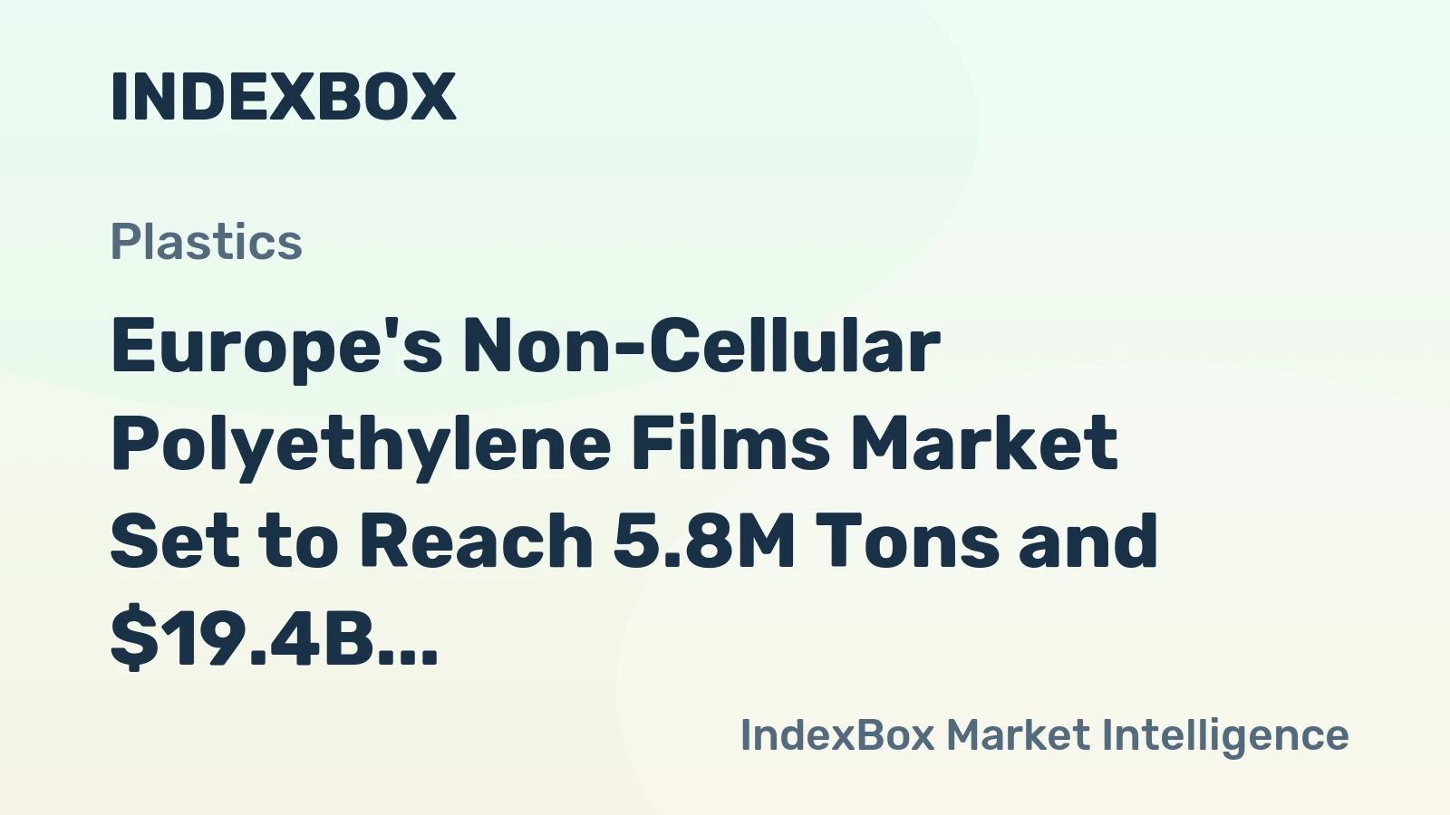 Europe's Non-Cellular Polyethylene Films Market Set to Reach 5.8M Tons and $19.4B by 2035