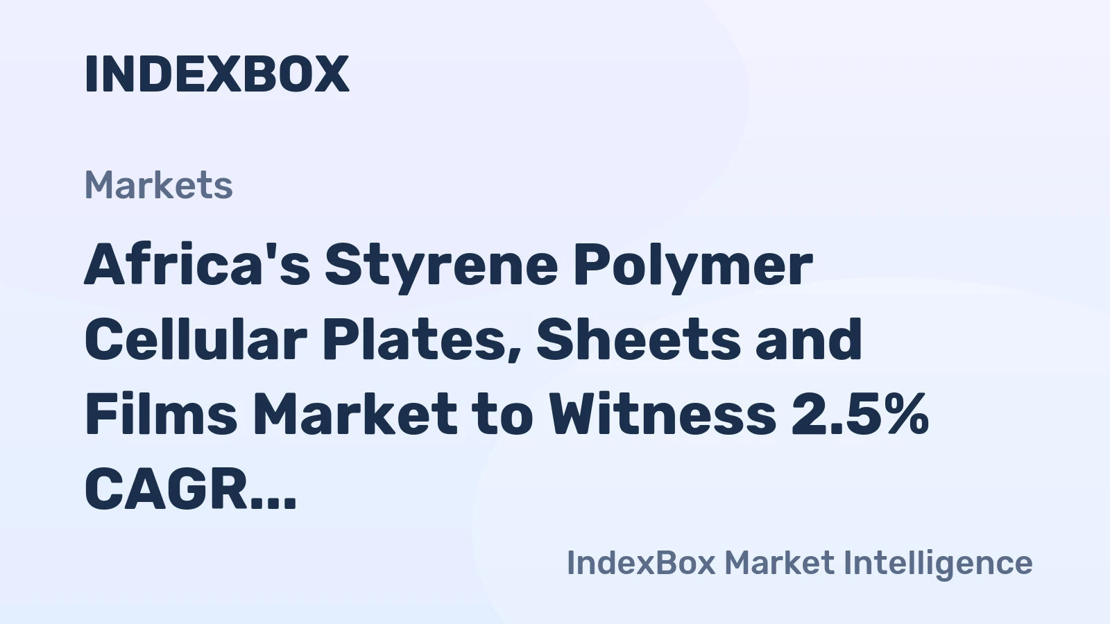 Africa's Styrene Polymer Cellular Plates, Sheets and Films Market to Witness 2.5% CAGR Growth from 2024 to 2035