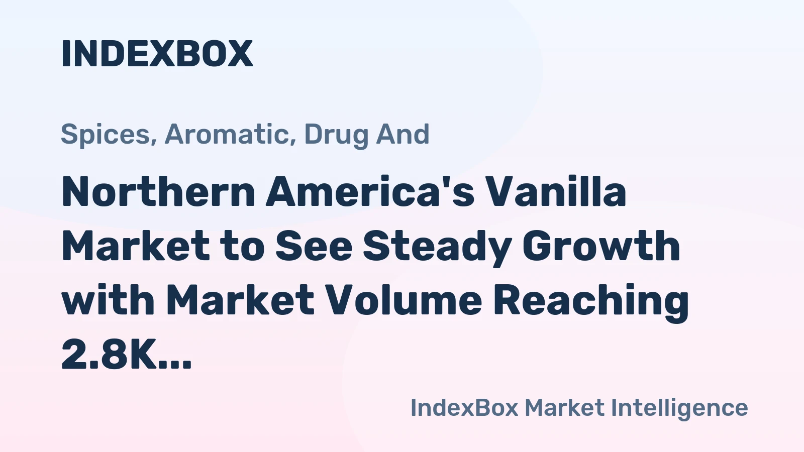 Northern America's Vanilla Market to See Steady Growth with Market Volume Reaching 2.8K Tons and Market Value Climbing to $373M by 2035