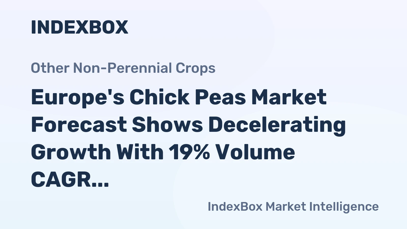 Europe's Chick Peas Market Forecast Shows Decelerating Growth With 19% Volume CAGR