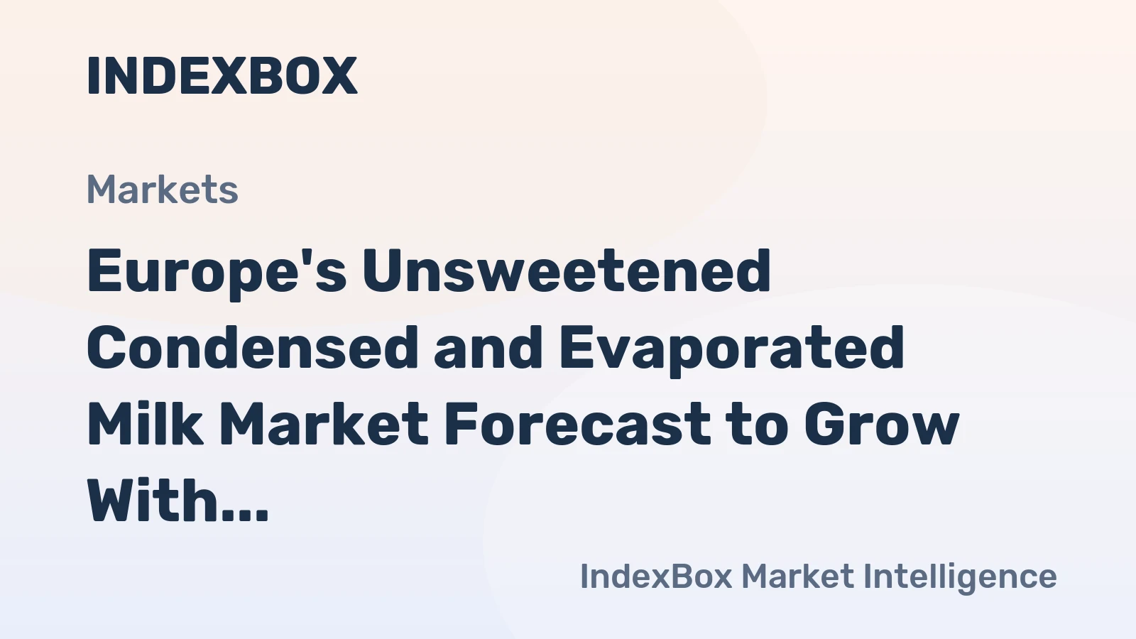 Europe's Unsweetened Condensed and Evaporated Milk Market Forecast to Grow With a 22% Value CAGR Through 2035