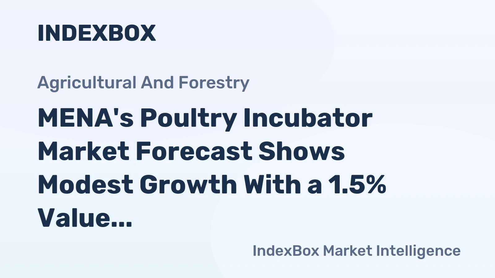 MENA's Poultry Incubator Market Forecast Shows Modest Growth With a 1.5% Value CAGR