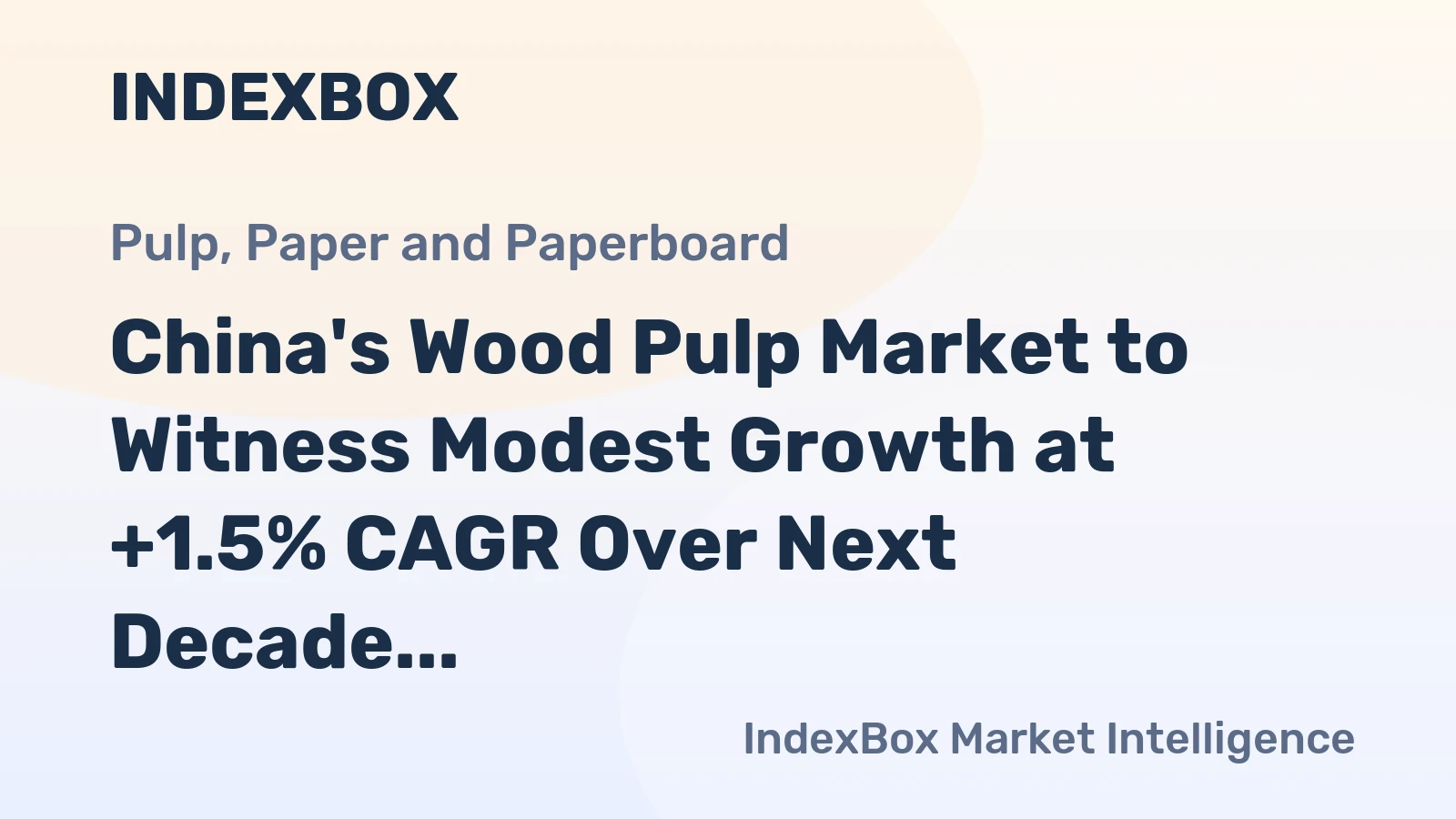 China's Wood Pulp Market to Witness Modest Growth at +1.5% CAGR Over Next Decade