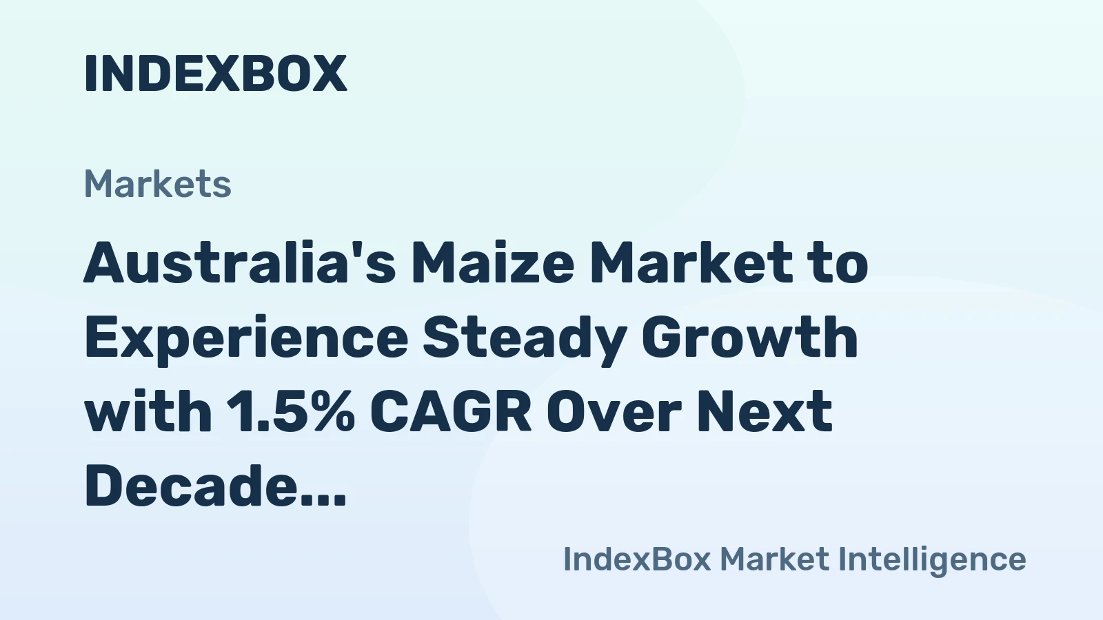 Australia's Maize Market to Experience Steady Growth with 1.5% CAGR Over Next Decade