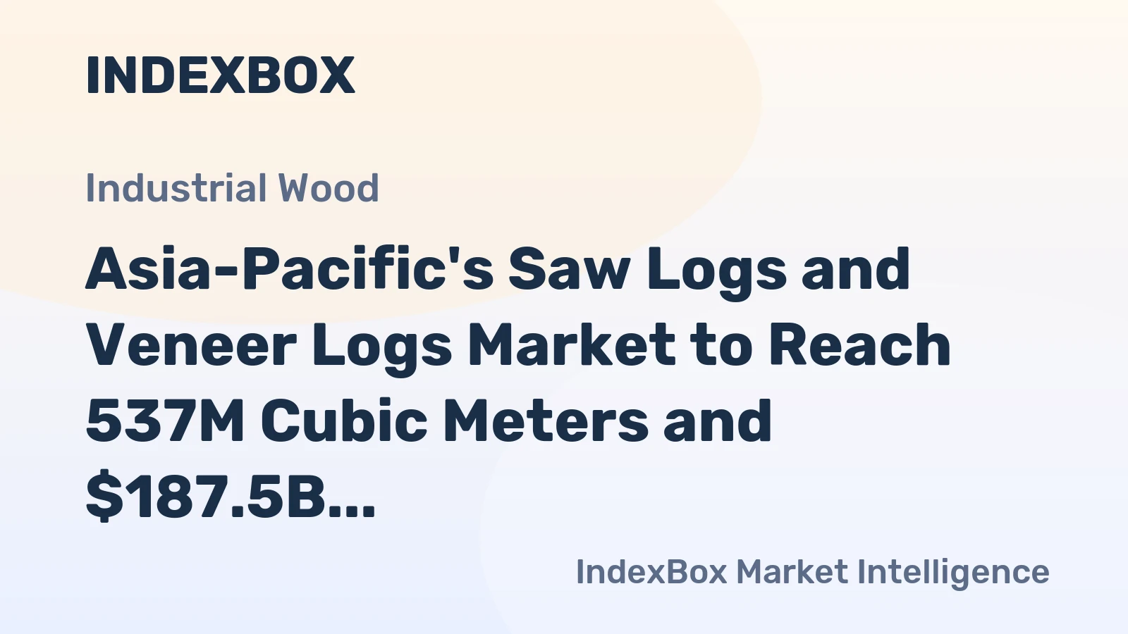 Asia-Pacific's Saw Logs and Veneer Logs Market to Reach 537M Cubic Meters and $187.5B by 2035