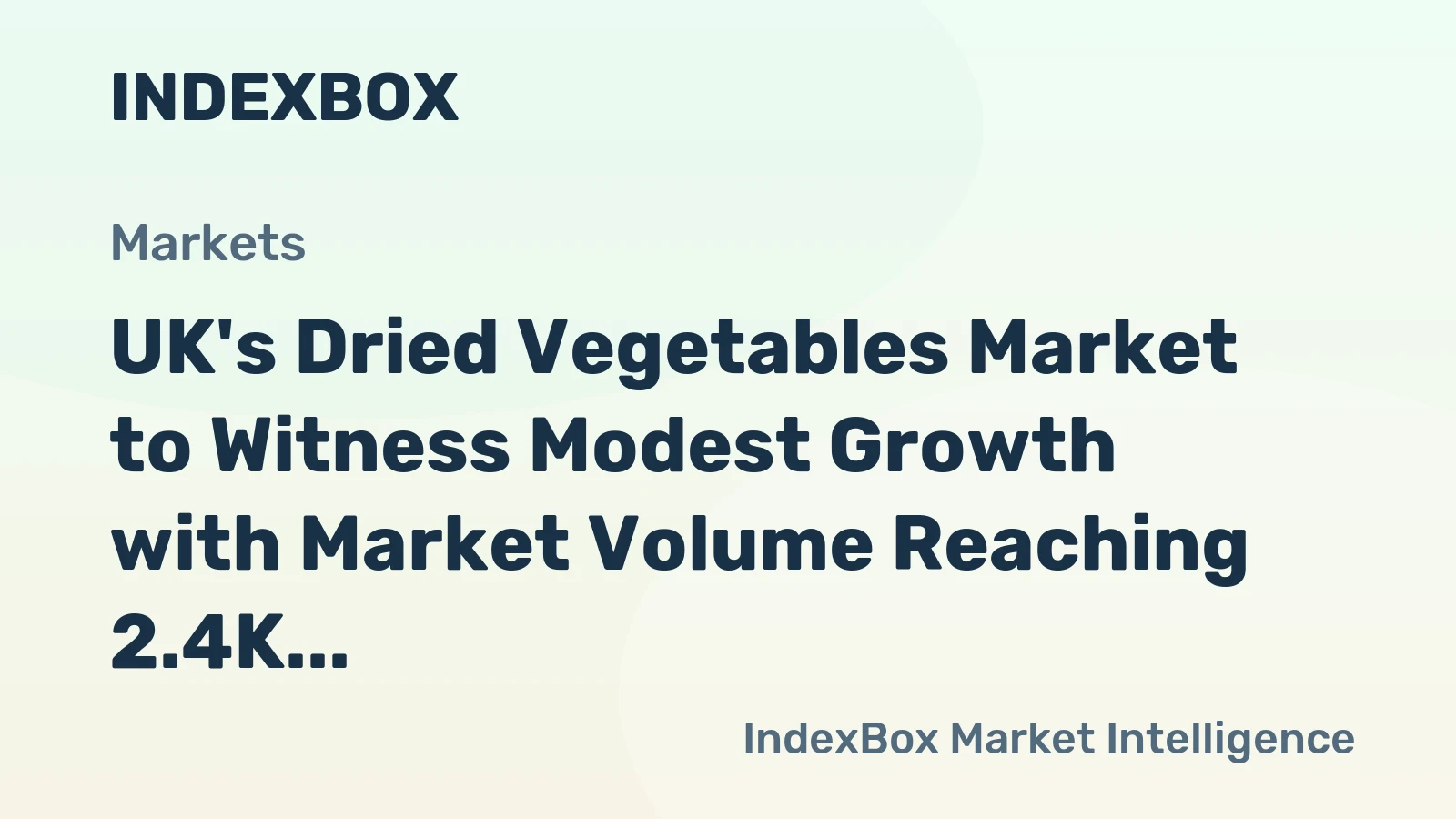 UK's Dried Vegetables Market to Witness Modest Growth with Market Volume Reaching 2.4K Tons and Market Value Reaching $72M by 2035