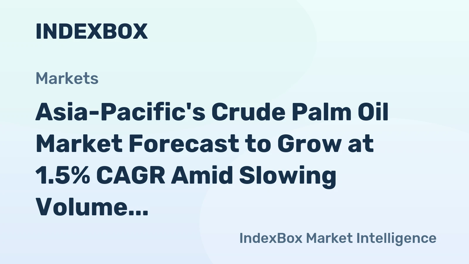 Asia-Pacific's Crude Palm Oil Market Forecast to Grow at 1.5% CAGR Amid Slowing Volume Expansion