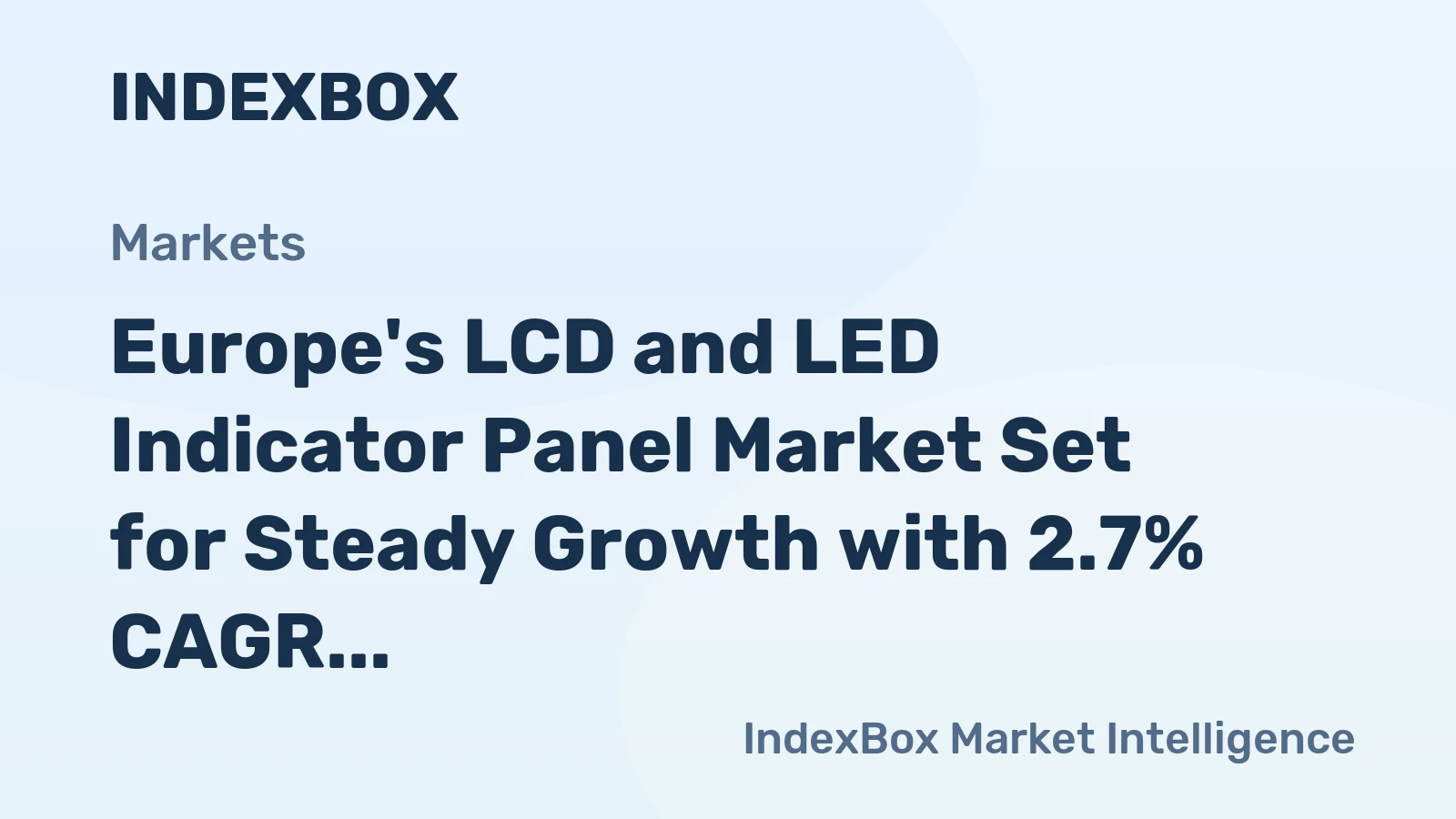 Europe's LCD and LED Indicator Panel Market Set for Steady Growth with 2.7% CAGR in Value