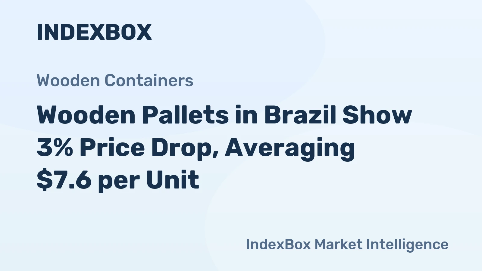 Wooden Pallets in Brazil Show 3% Price Drop, Averaging $7.6 per Unit