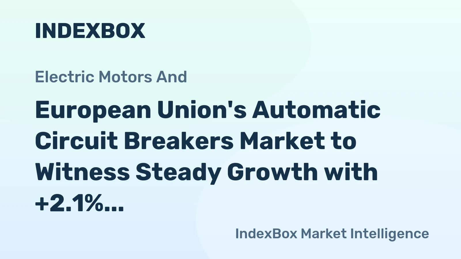 European Union's Automatic Circuit Breakers Market to Witness Steady Growth with +2.1% CAGR