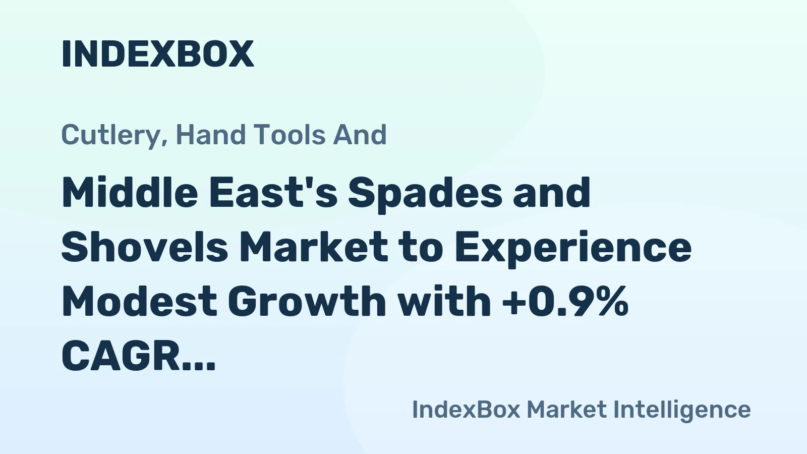 Middle East's Spades and Shovels Market to Experience Modest Growth with +0.9% CAGR