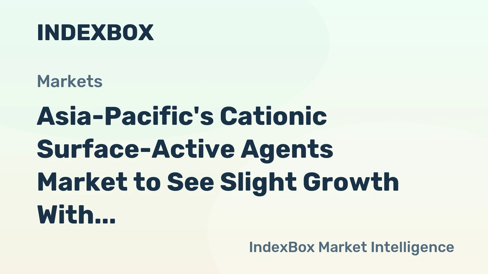 Asia-Pacific's Cationic Surface-Active Agents Market to See Slight Growth With a +0.2% Volume CAGR