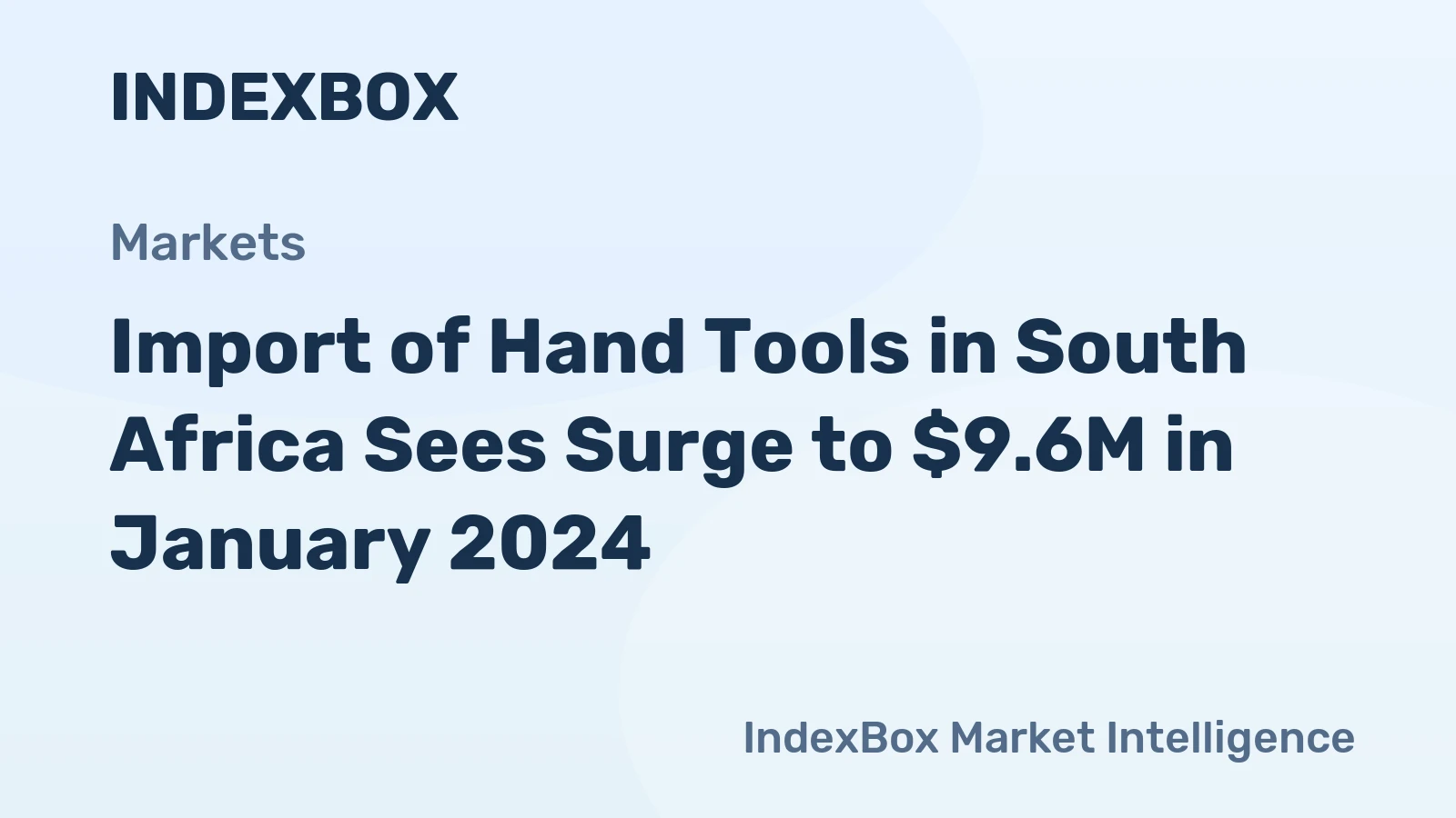 Import of Hand Tools in South Africa Sees Surge to $9.6M in January 2024