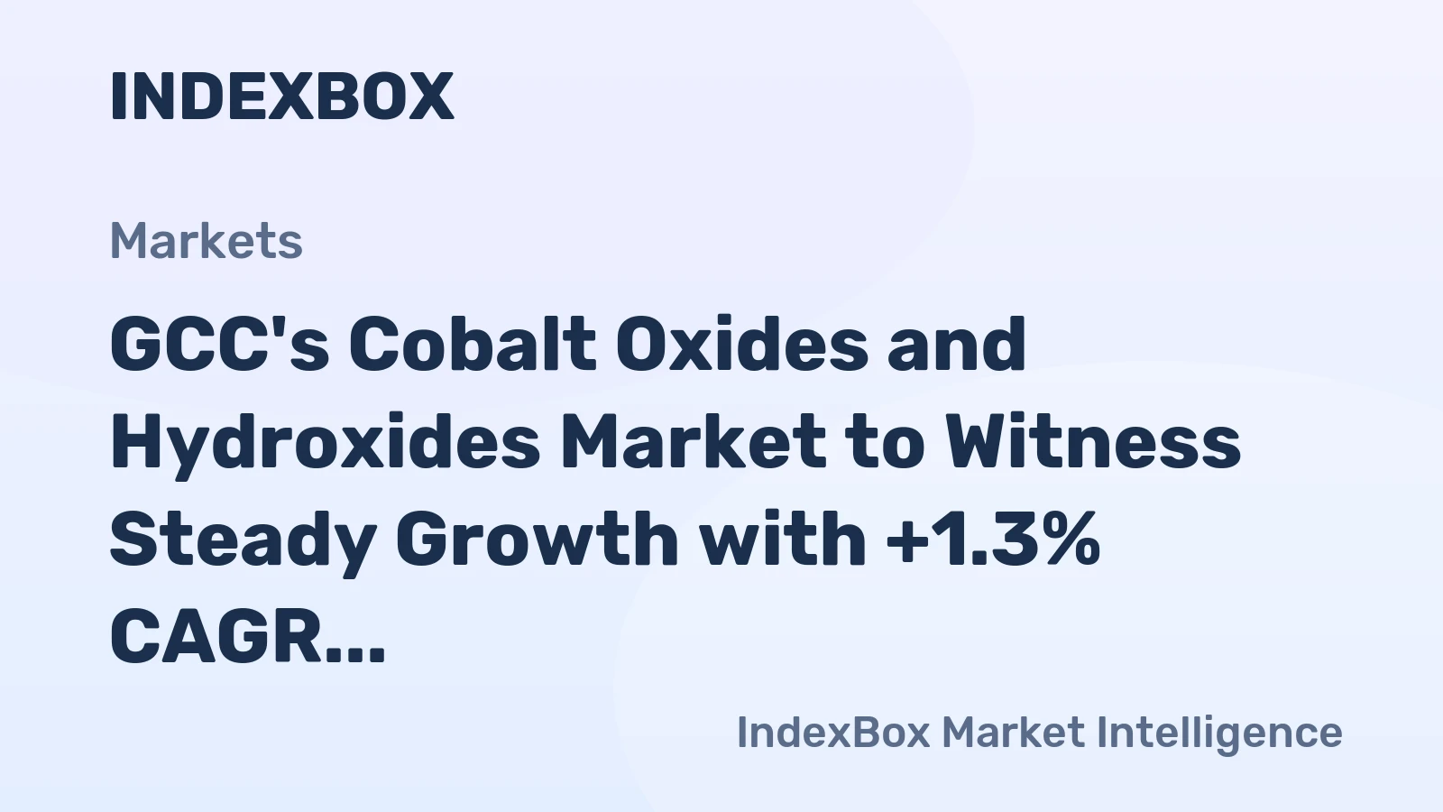 GCC's Cobalt Oxides and Hydroxides Market to Witness Steady Growth with +1.3% CAGR